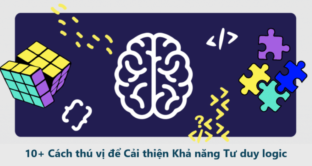 10 Cách để Phát triển Kỹ năng Tư duy logic tuyệt vời